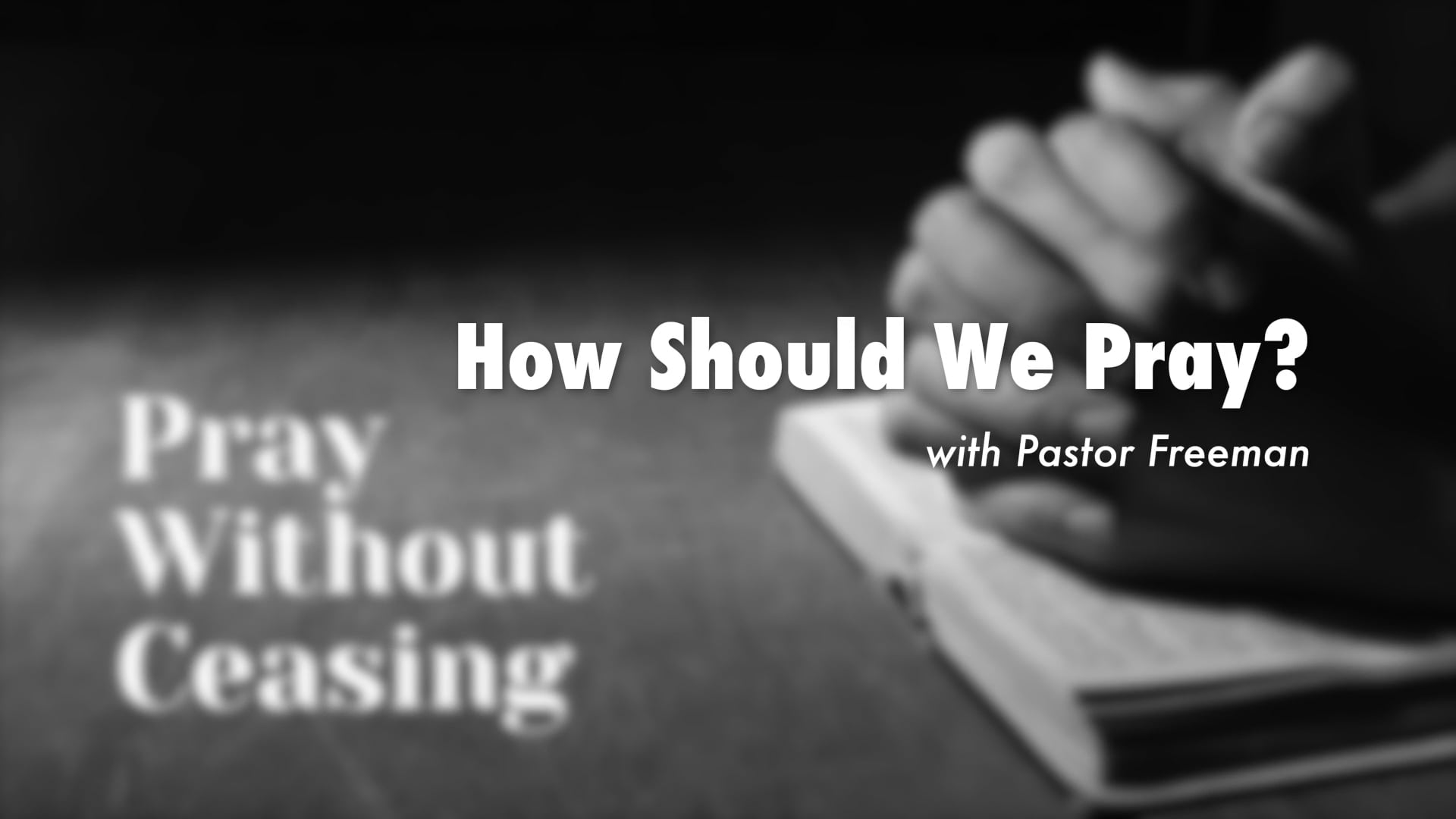 How Should We Pray? | Pray Without Ceasing