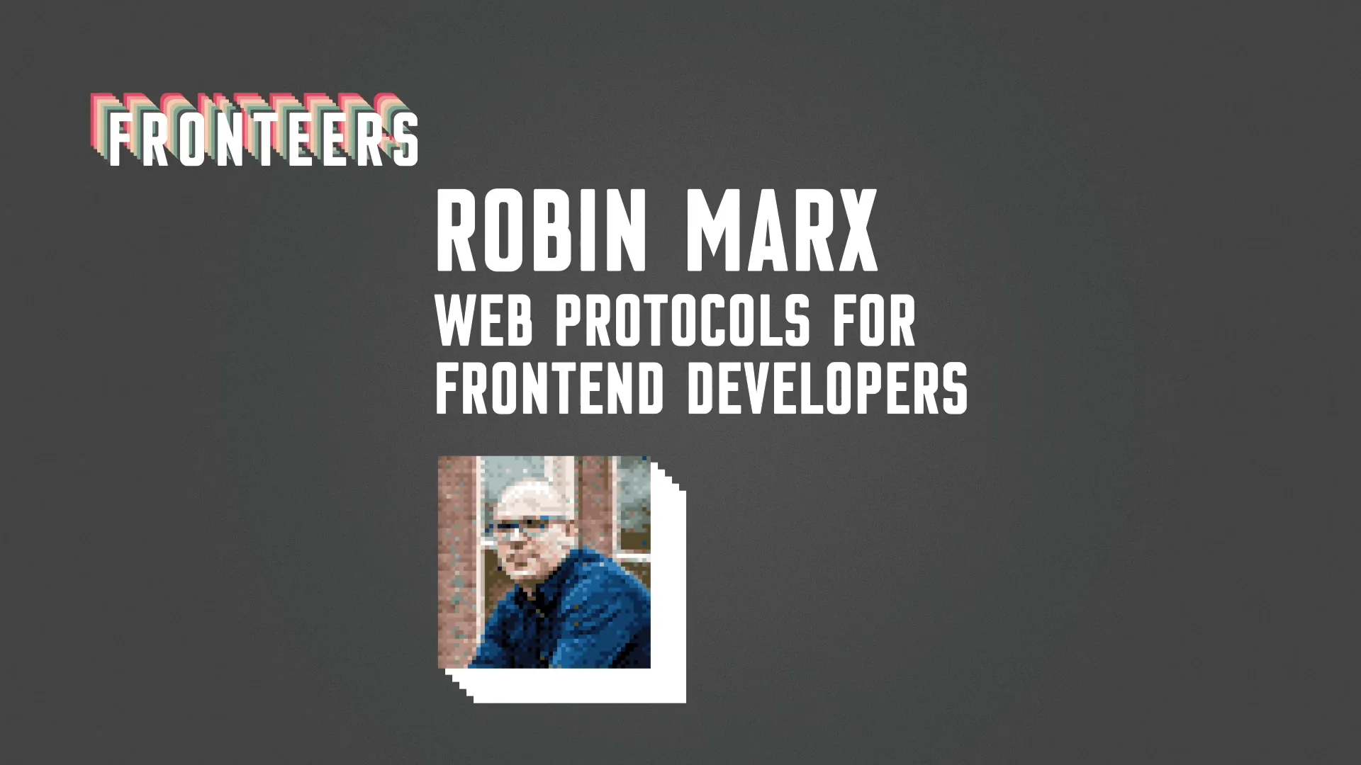 Robin Marx - Web protocols for Frontend developers on Vimeo