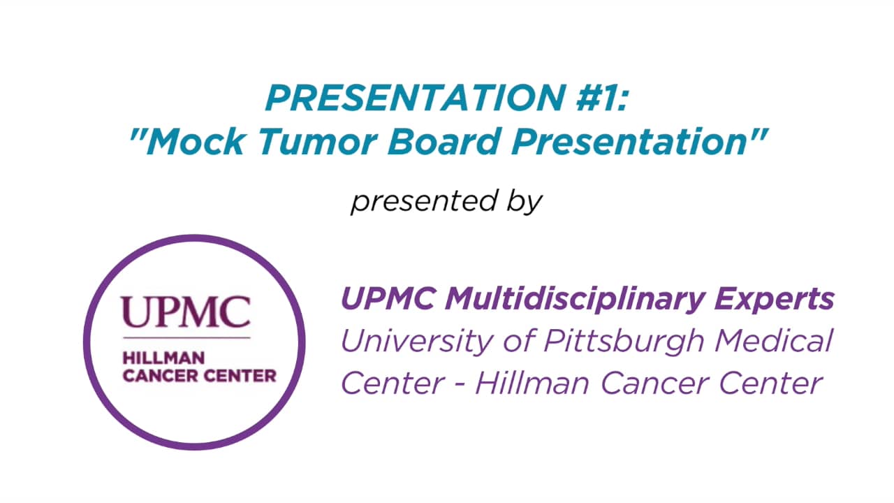 "Mock Tumor Board" with UPMC Experts - 2022 DTRF Patient Meeting ...