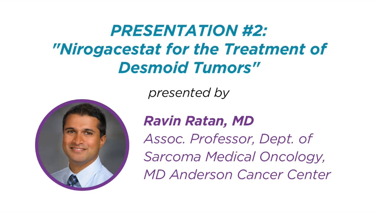 "Nirogacestat" with Dr. Ravin Ratan, MD Anderson - 2022 DTRF Patient ...