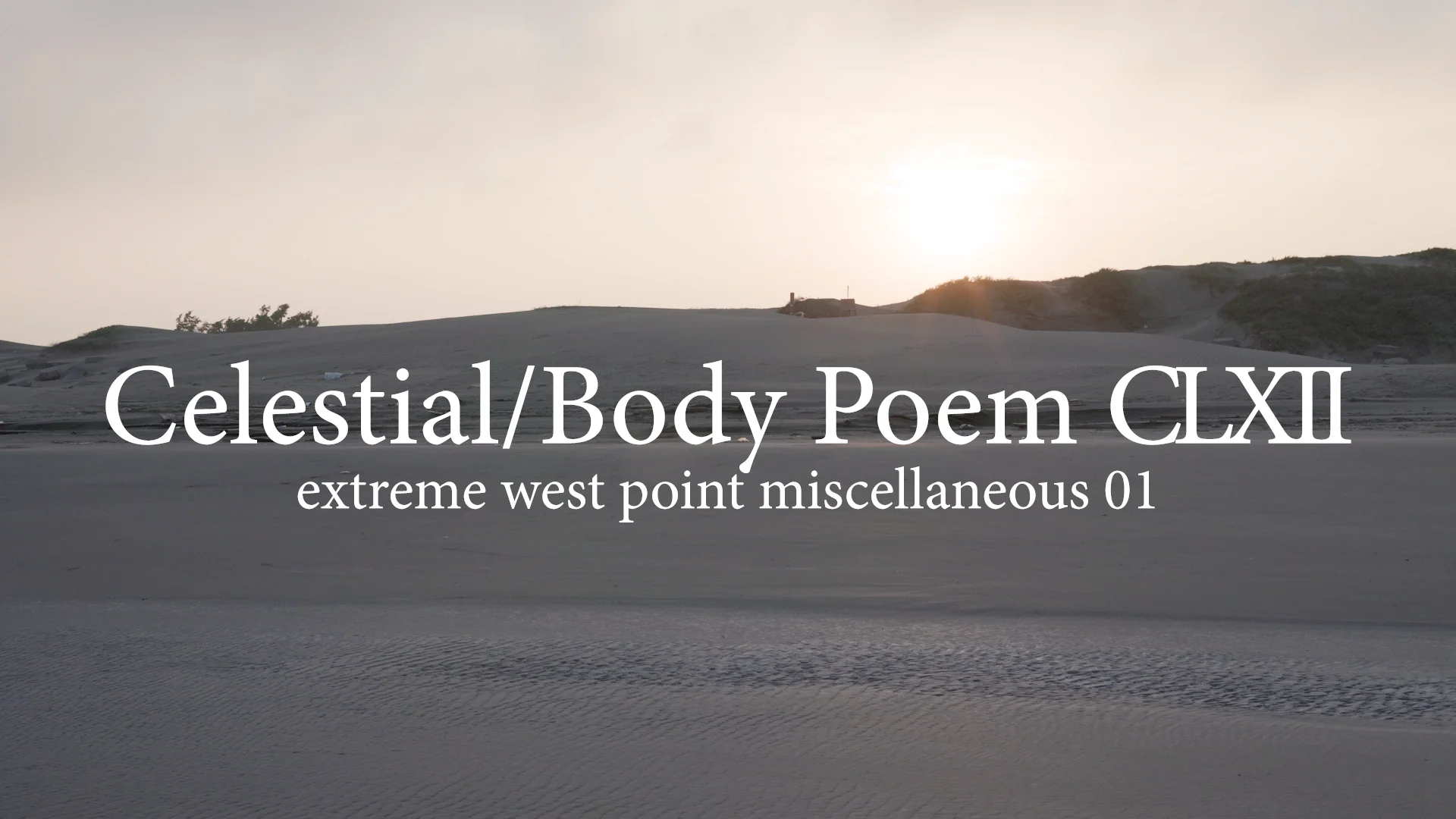Celestial/Body Poem CLXII:extreme west point miscellaneous 01 天/身體詩 162 ...