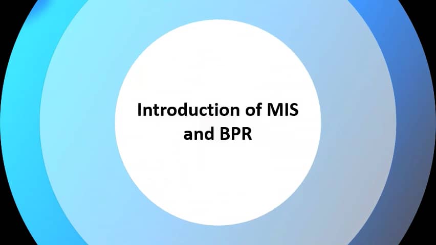 S4_BBA_Management Information System_6.1_Introduction of MIS and BPR_V1 ...