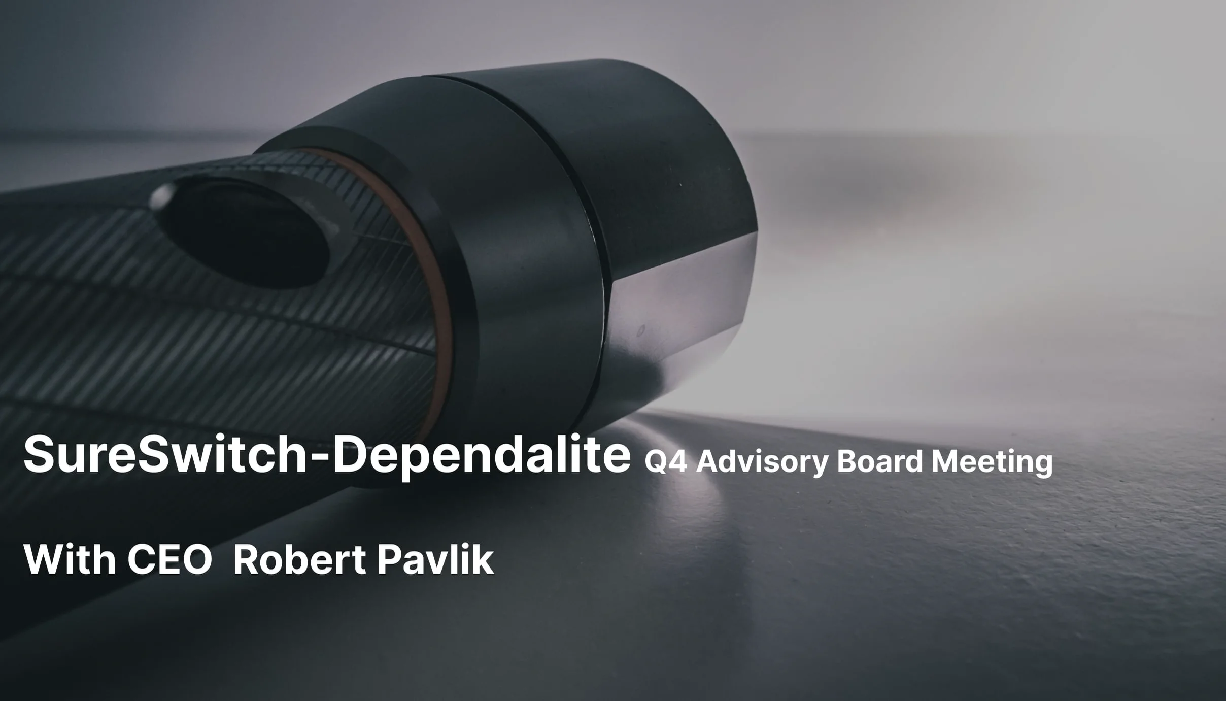 SureSwitch-Dependalite Q4 Advisory Board Meeting on Vimeo