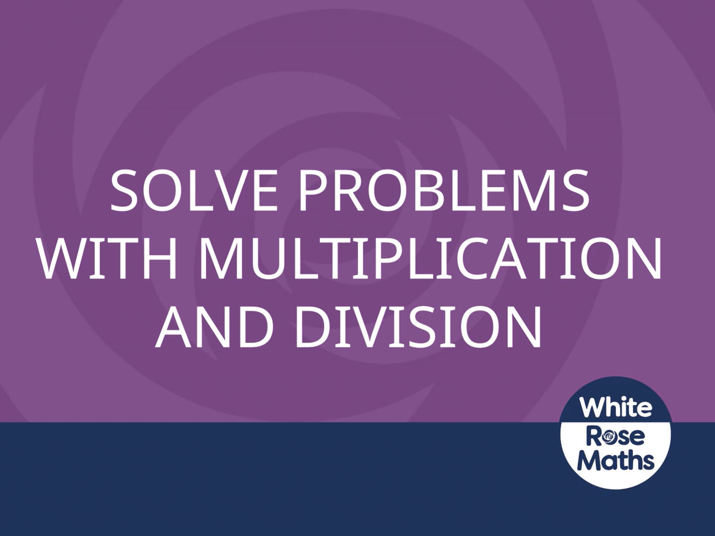 Y5 Spring Block 1 TS11 Solve problems with multiplication and division