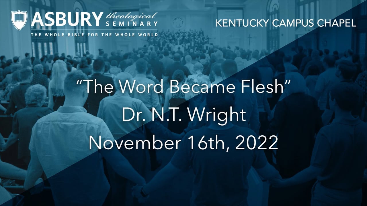 The Word Became Flesh (Sermon Only) / Dr. N.T. Wright