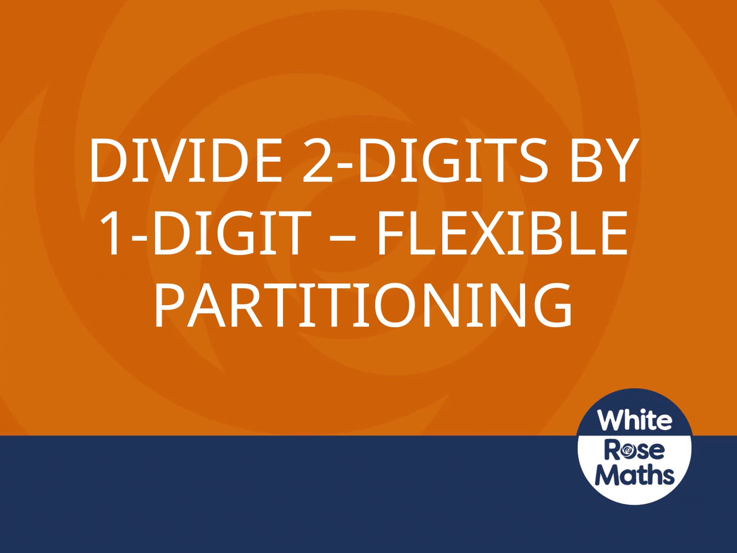 Y3 Spring Block 1 TS8 Divide a 2-digit number by a 1-digit number - flexible partitioning