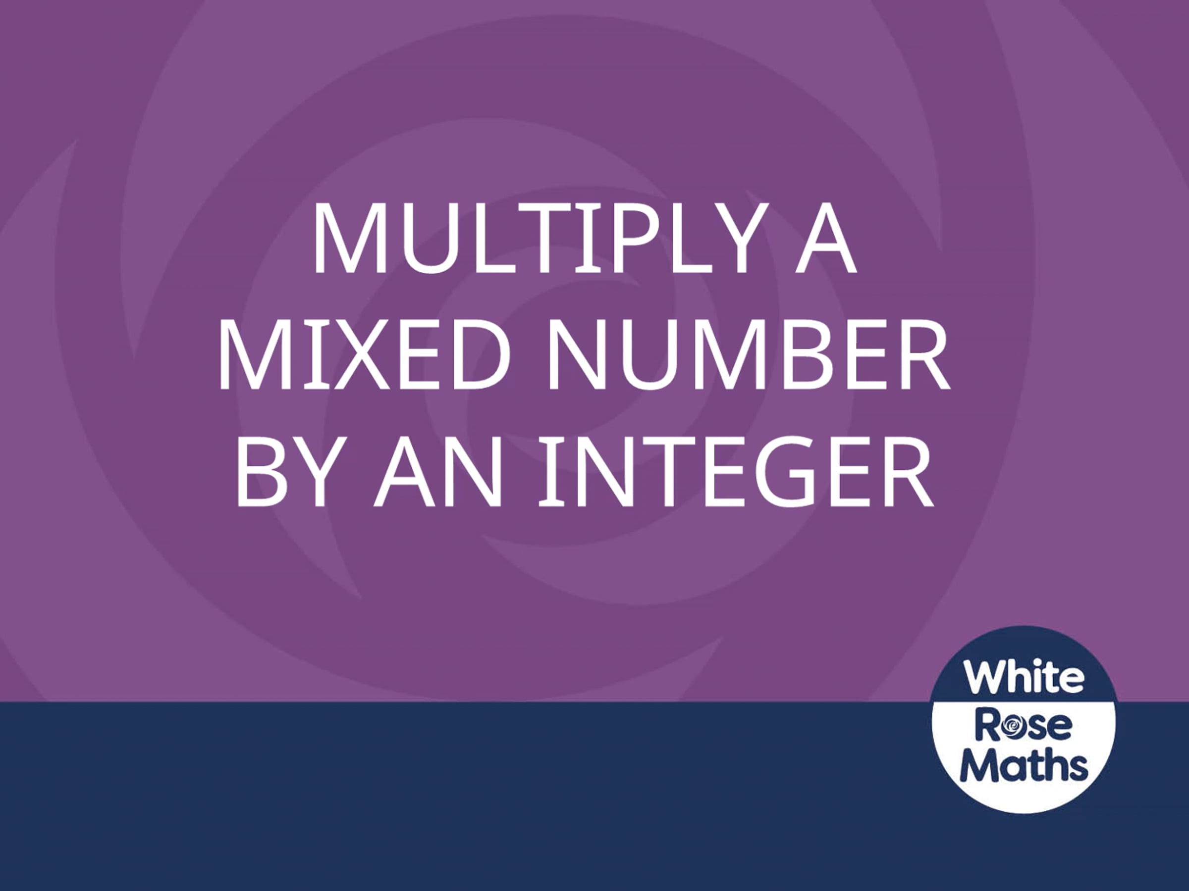 Y5 Spring Block 2 TS3 Multiply a mixed number by an integer