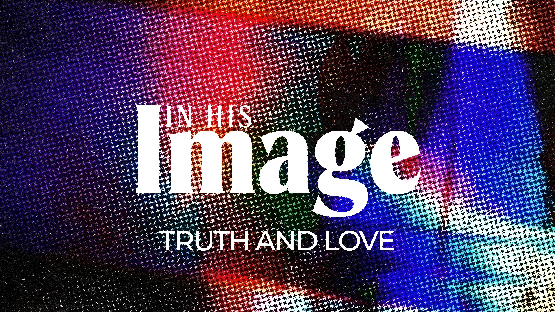 In His Image // Truth and Love // Week 3 on Vimeo