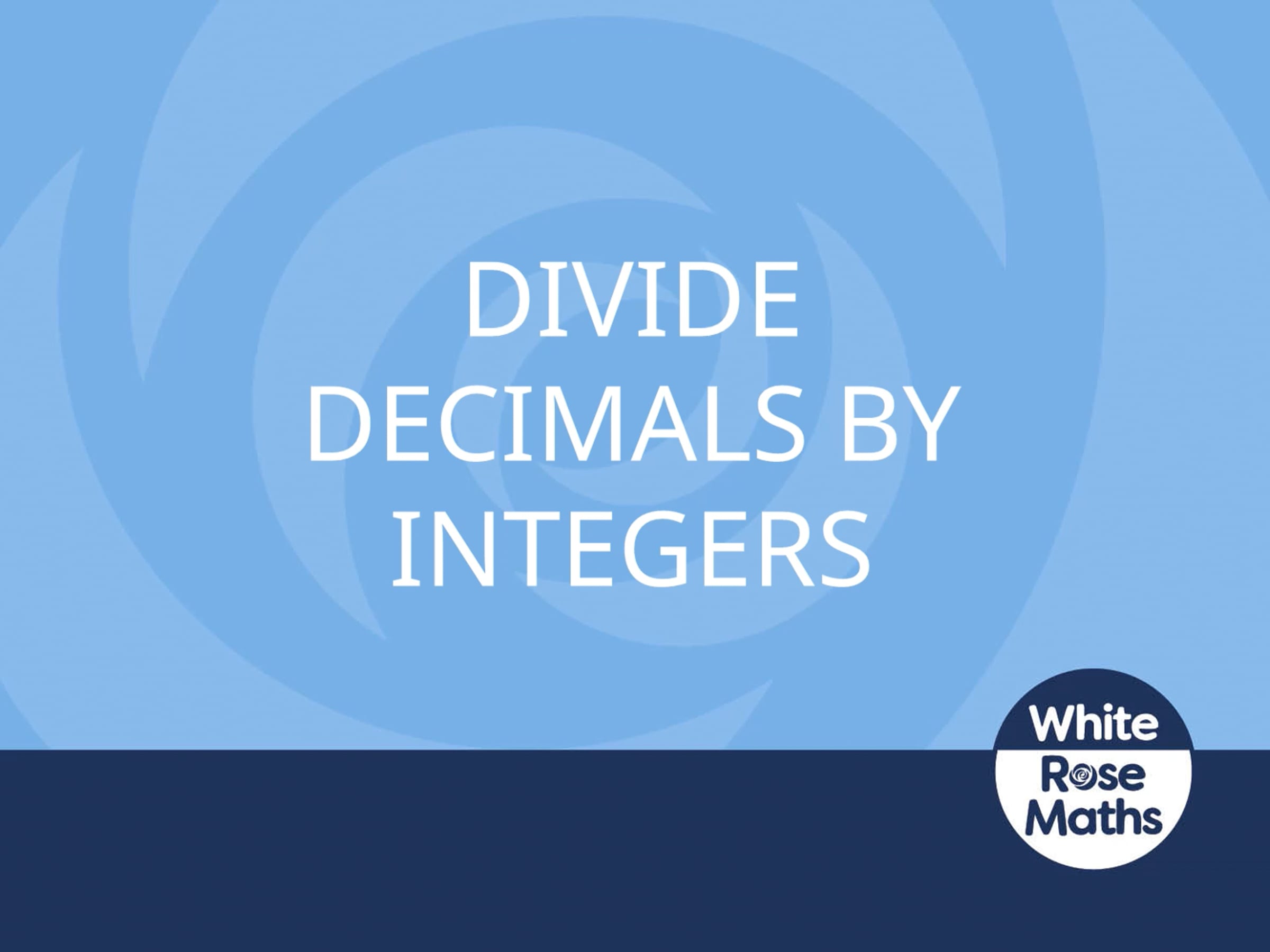 Year 6 Spring Block 3 TS8 Divide decimals by integers