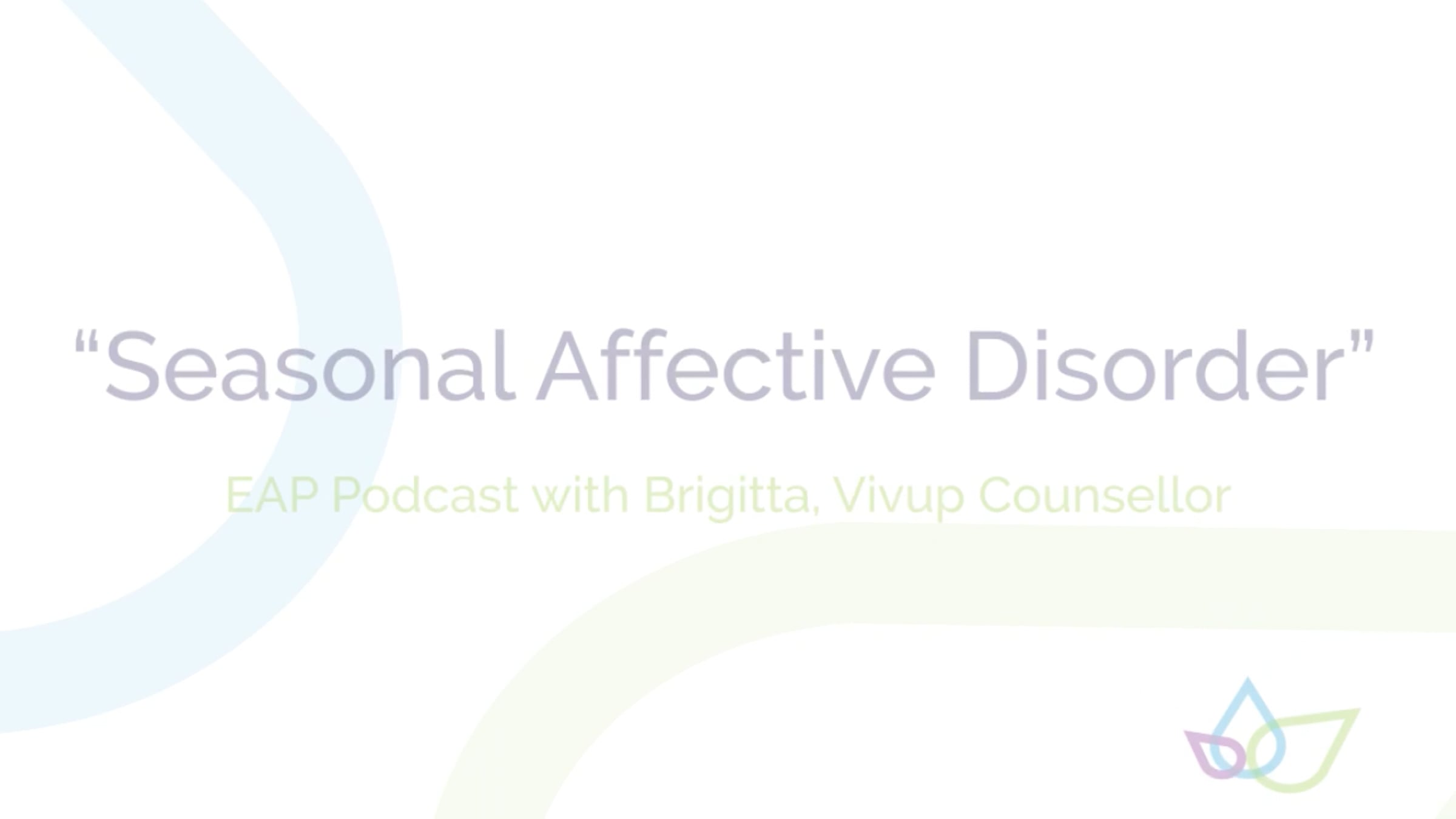 Seasonal Affective Disorder - EAP Podcasts