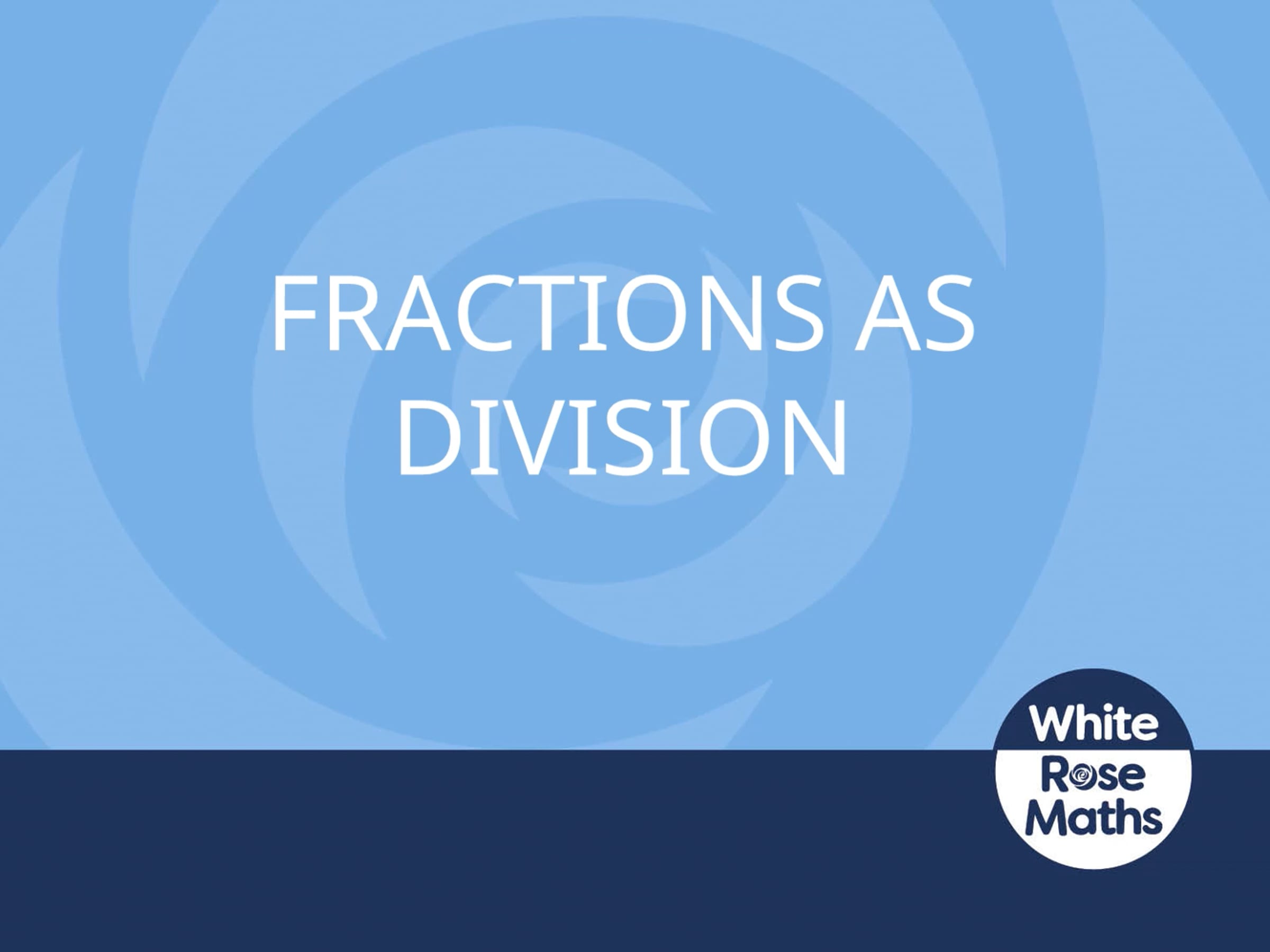 Year 6 Spring Block 4 TS2 Fractions as division