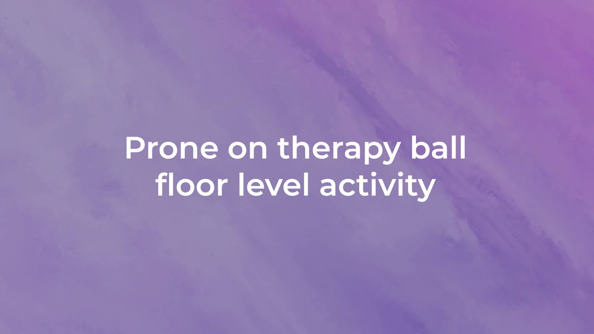 Prone on therapy ball floor level activity on Vimeo