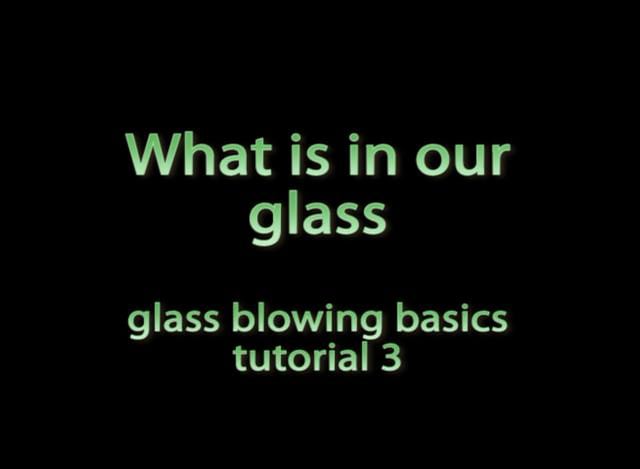 Glass blowing basics tutorial 3 - What is in our glass on Vimeo