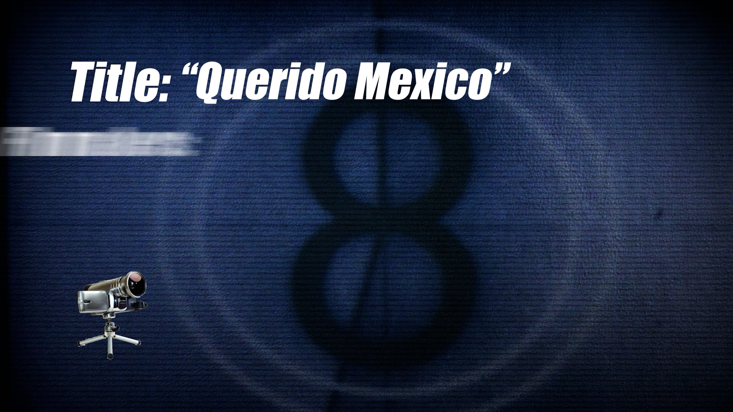 Querido Mexico - Short Film