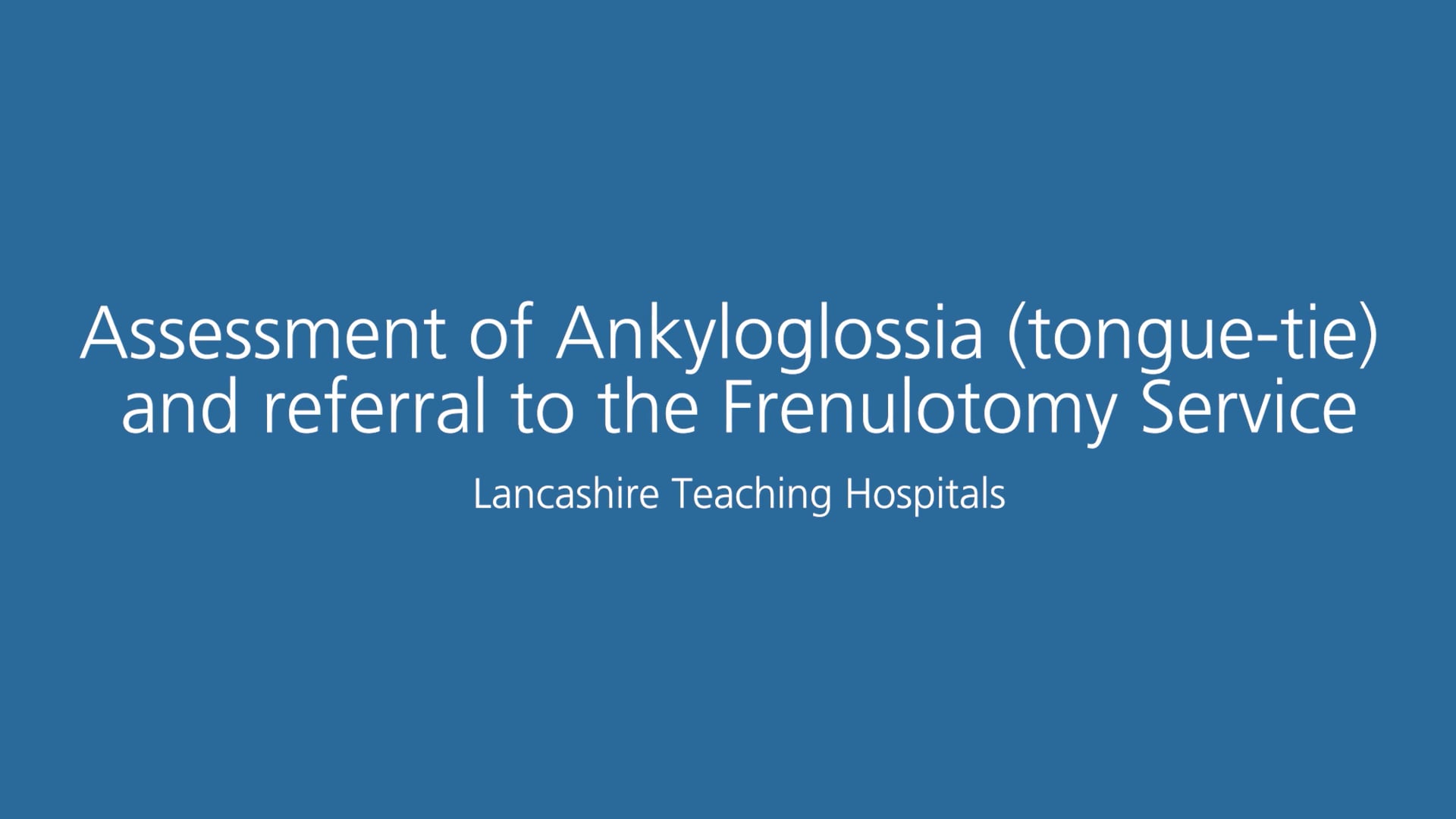 Assessment of Ankyloglossia (tongue-tie) and referral to the ...