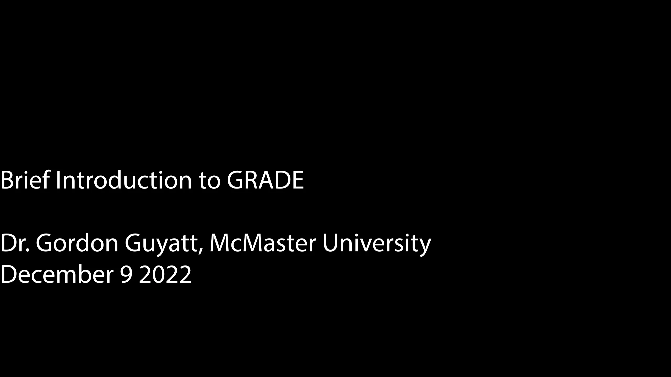 Brief Introduction to GRADE for WHO Dr. Gordon Guyatt, McMaster ...