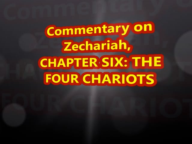 Commentary ~ Zechariah ~ chapter 6.mp4