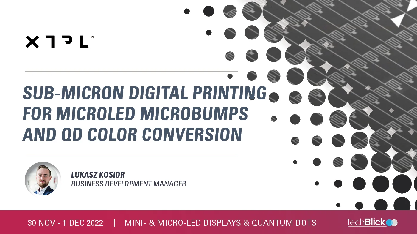 XTPL | Sub-micron digital printing for microLED microbumps and QD Color ...