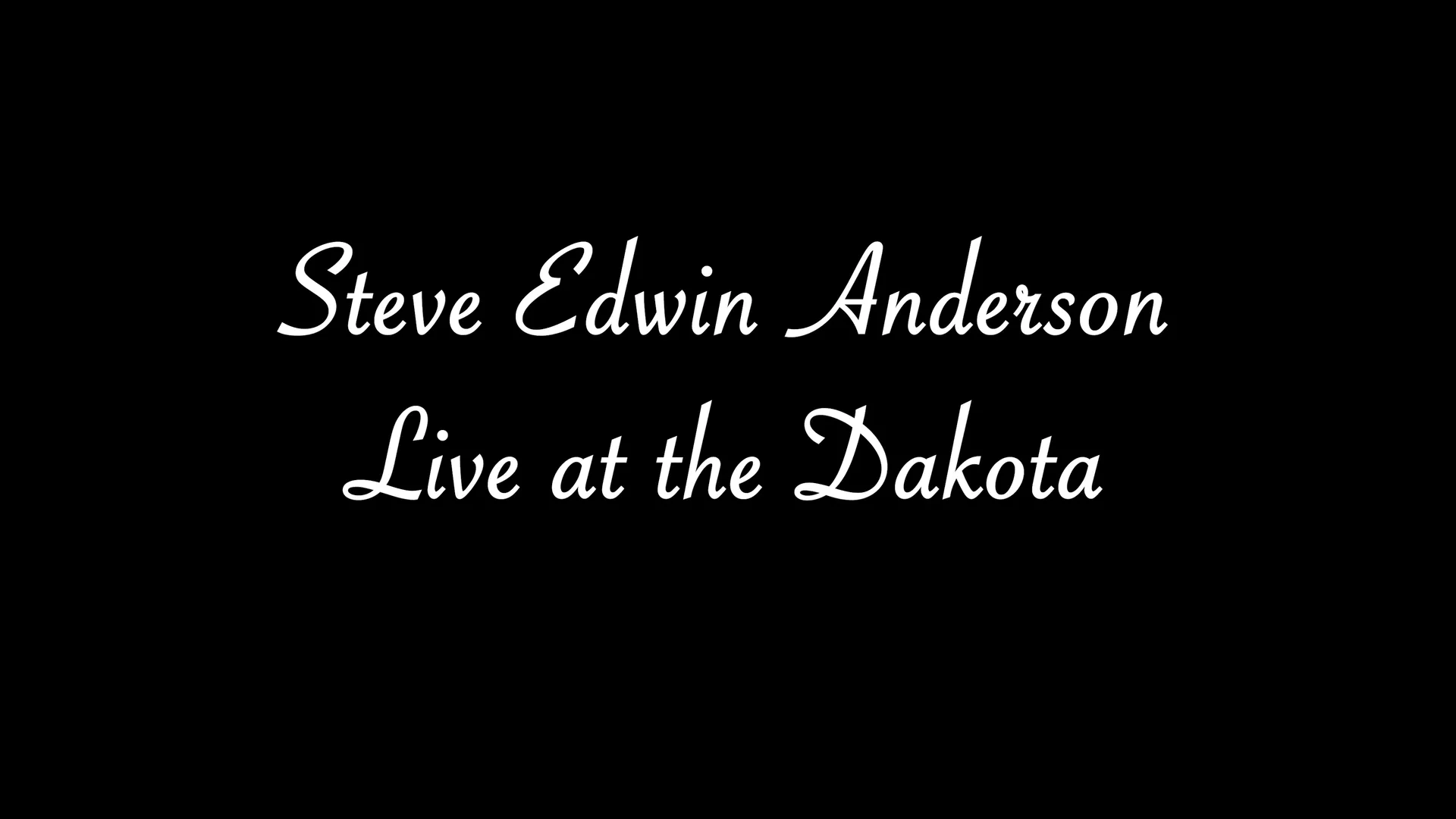 steve_edwin_anderson_live_at_the_dakota.mp4 (1080p).mp4 on Vimeo
