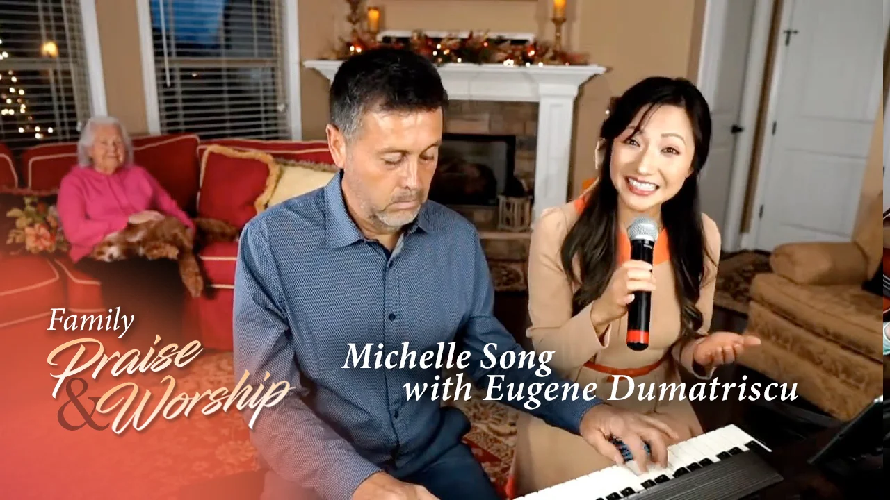 146 - Family Praise & Worship (Jan. 7, 2023) with Michelle Song and Eugene Dumitrascu on Vimeo
