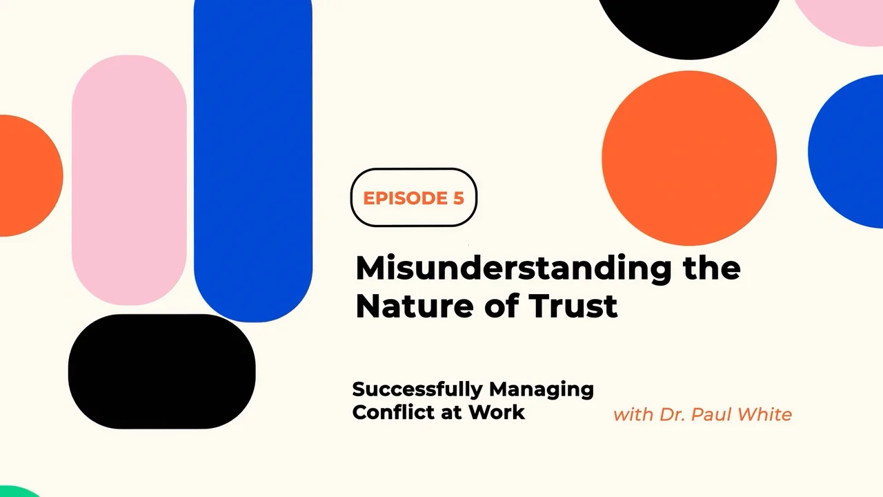 5 - Making Things Right at Work - Misunderstanding the Nature of Trust ...