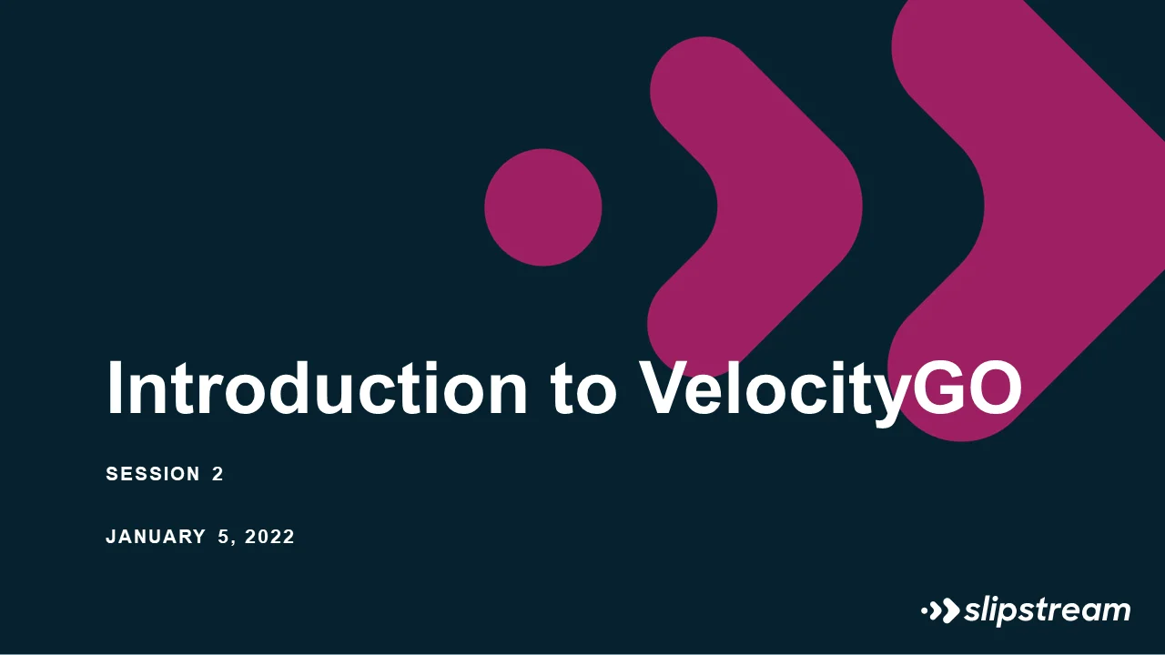 Intro to VelocityGO: Session 2 (Jan. 5, 2022)