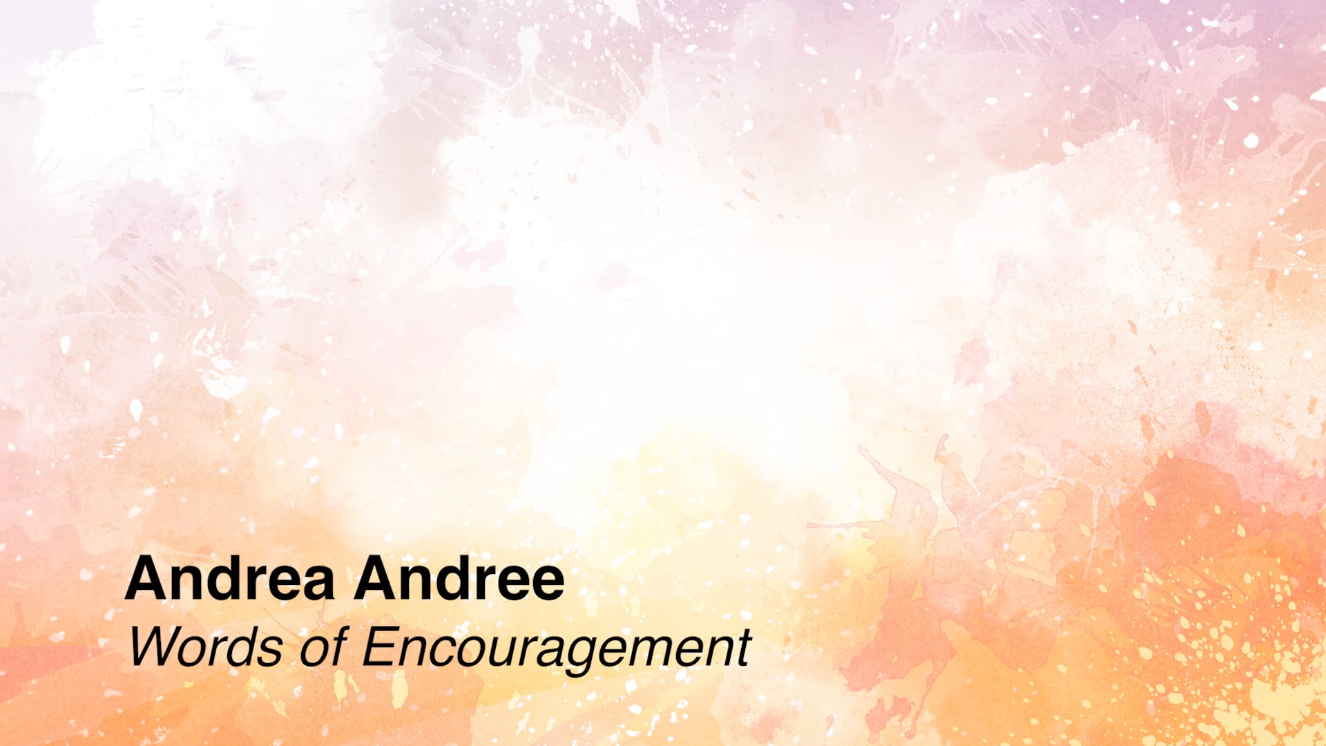 Andrea Andree Offers Words of Encouragement on Vimeo