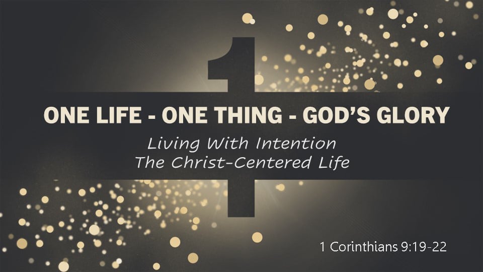 Traditional Services - ONE LIFE - ONE THING - GOD'S GLORY - 1 ...