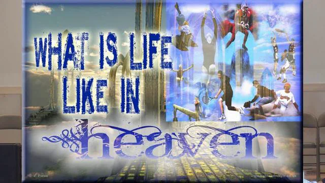 What is Life Like in Heaven? on Vimeo