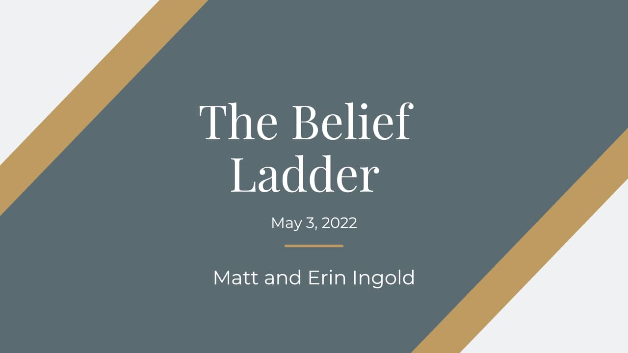 Climbing the Belief Ladder - Beliefs Workshop 5/3/22 on Vimeo