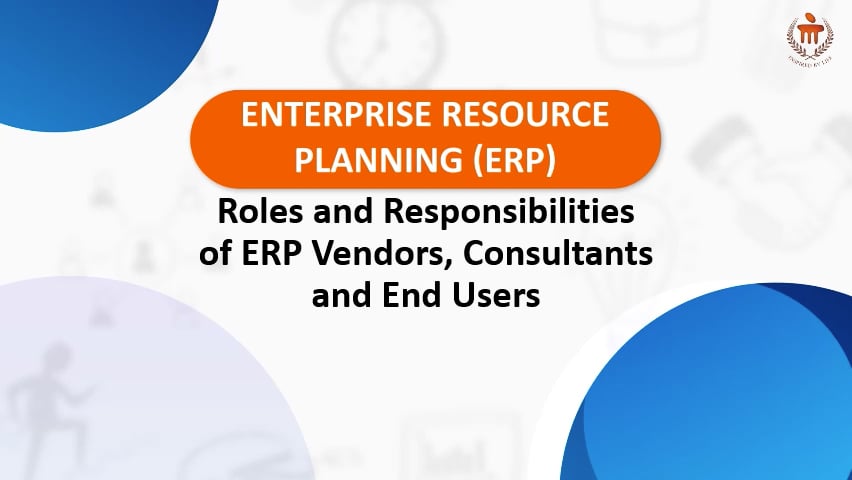 S3_MBA_Enterprise Resource Planning_14.2_Roles and Responsibilities of ...