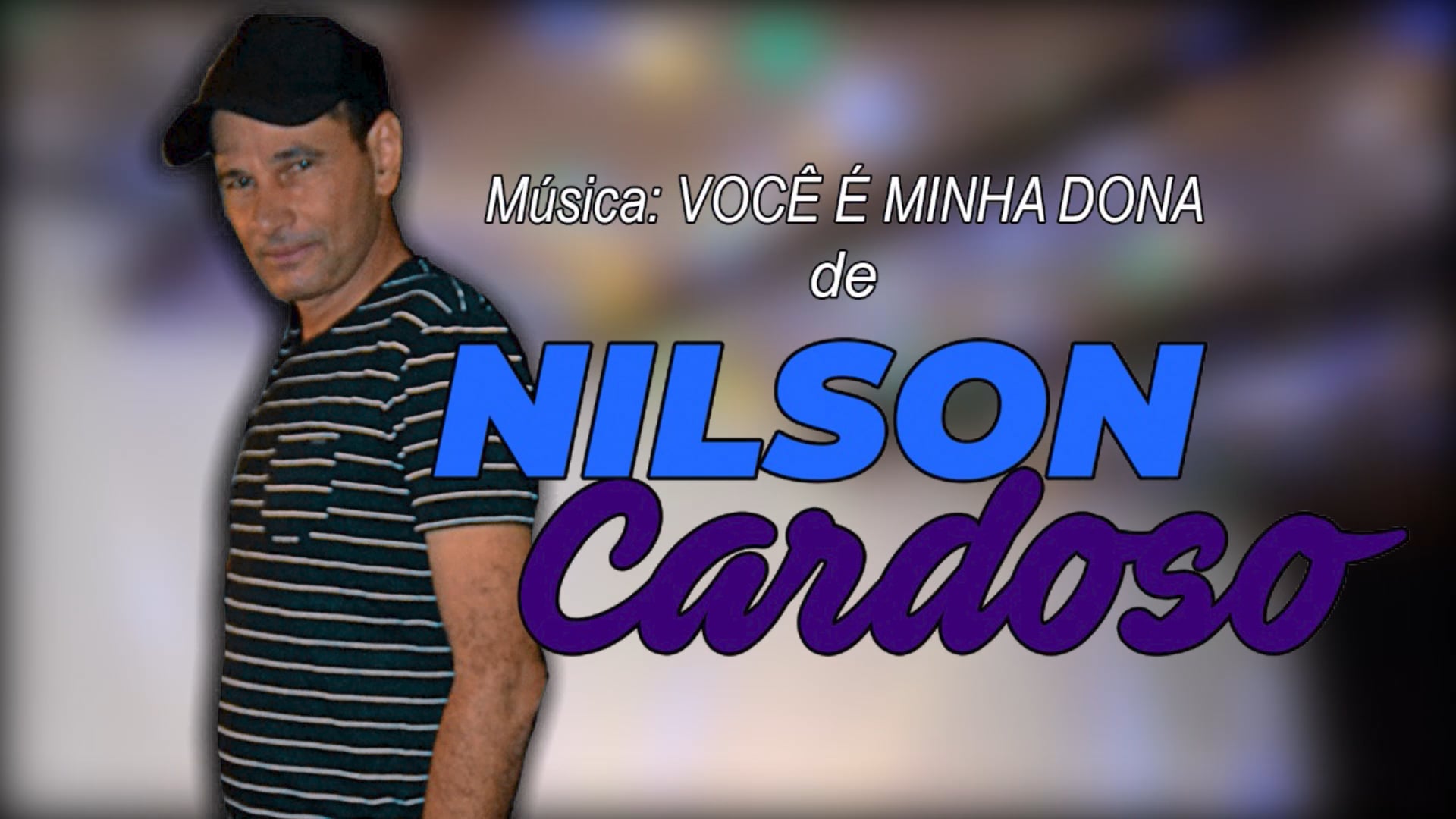 NILSON CARDOSO - 01-VOCÊ É MINHA DONA.mp4 on Vimeo