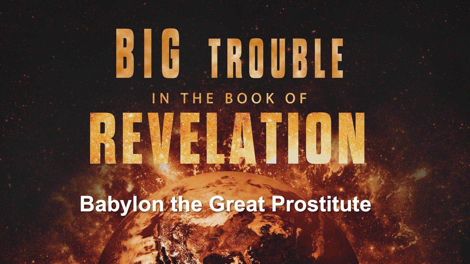 Big Trouble, Book of Revelation Week 11.mp4 on Vimeo