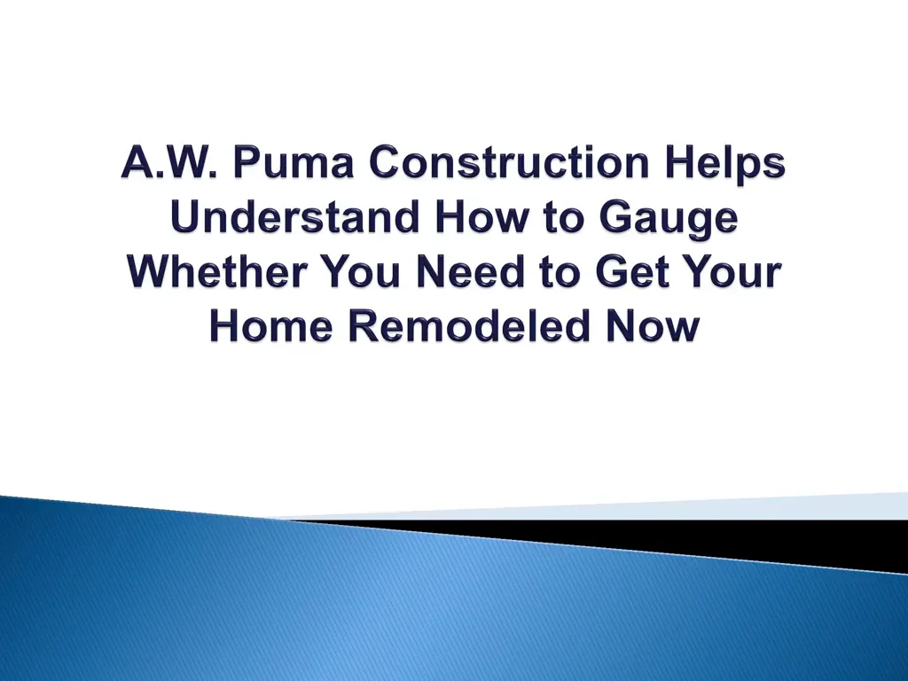 A.W. Puma Construction Helps Understand How to Gauge Whether You Need ...
