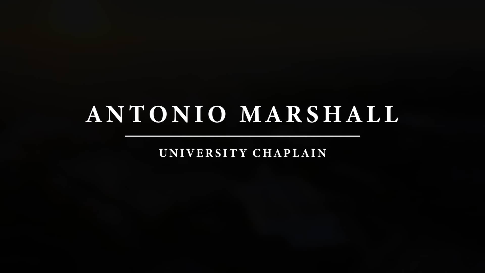 Antonio Marshall | University Chaplain on Vimeo