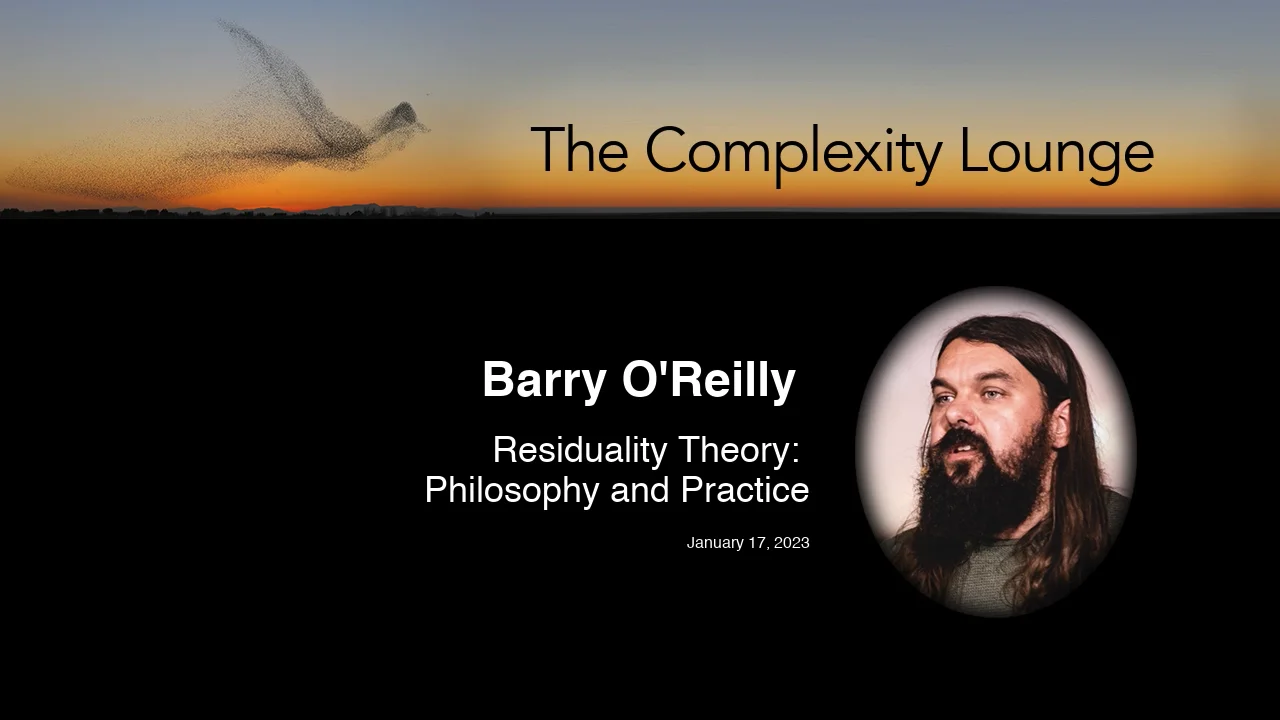 Barry O'Reilly - Residuality Theory: Philosophy and Practice
