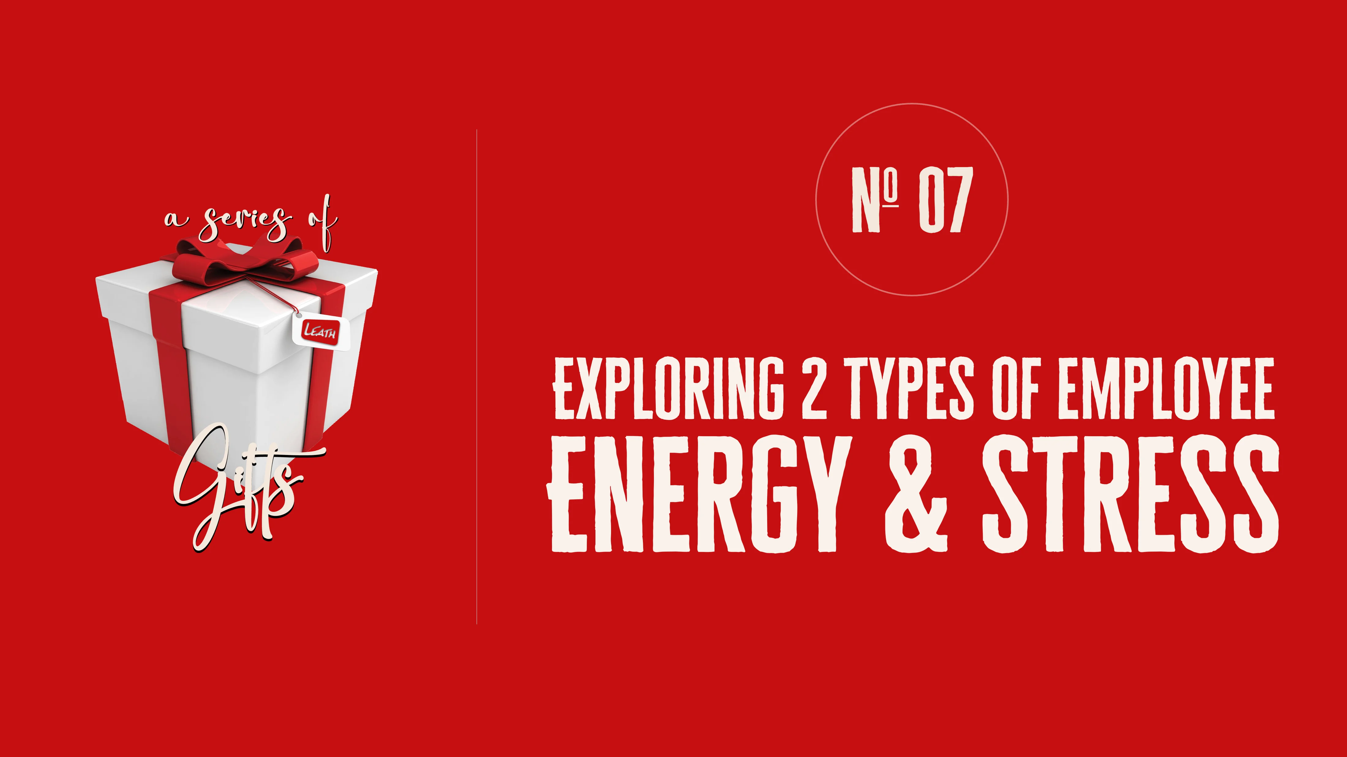 A SERIES OF GIFTS — No. 07: EXPLORING 2 TYPES OF EMPLOYEE ENERGY ...