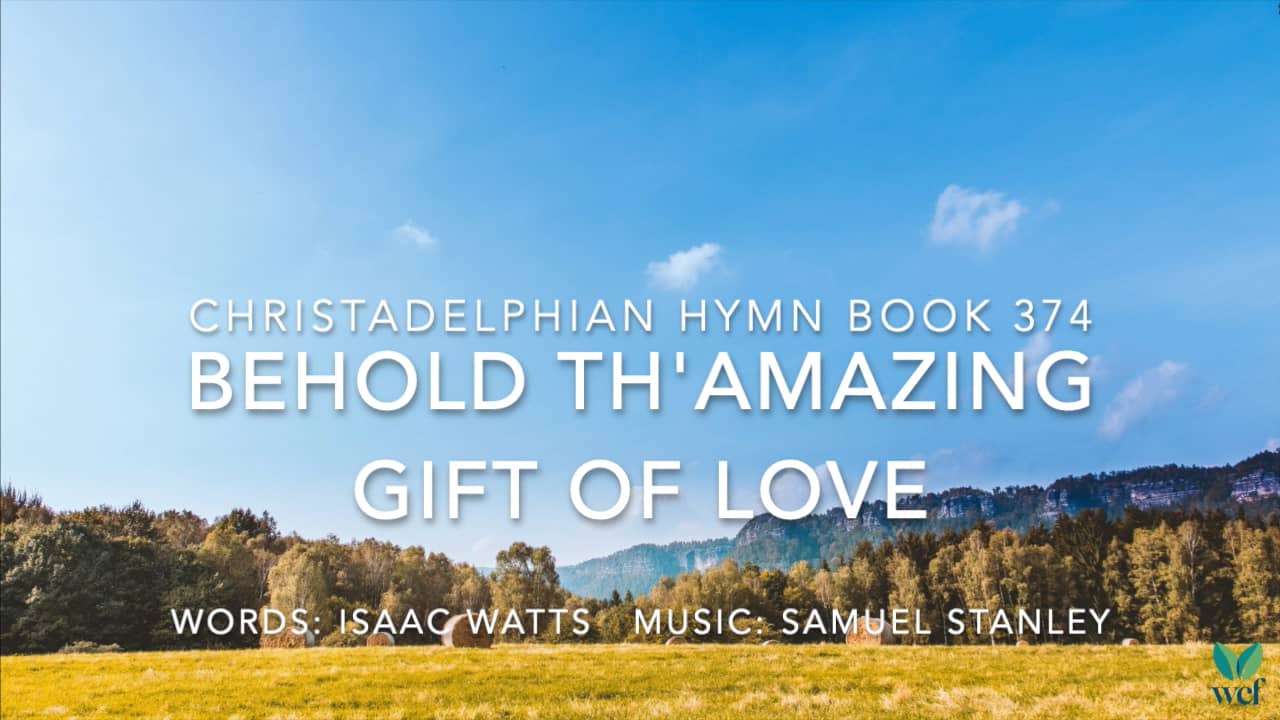 Hymn 374 - Behold th'amazing gift of love on Vimeo