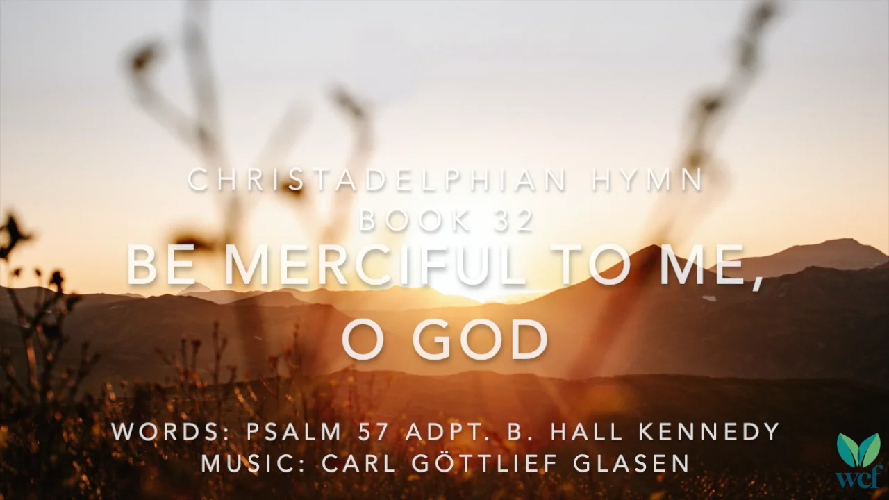 Hymn 32 - Be merciful to me, O God