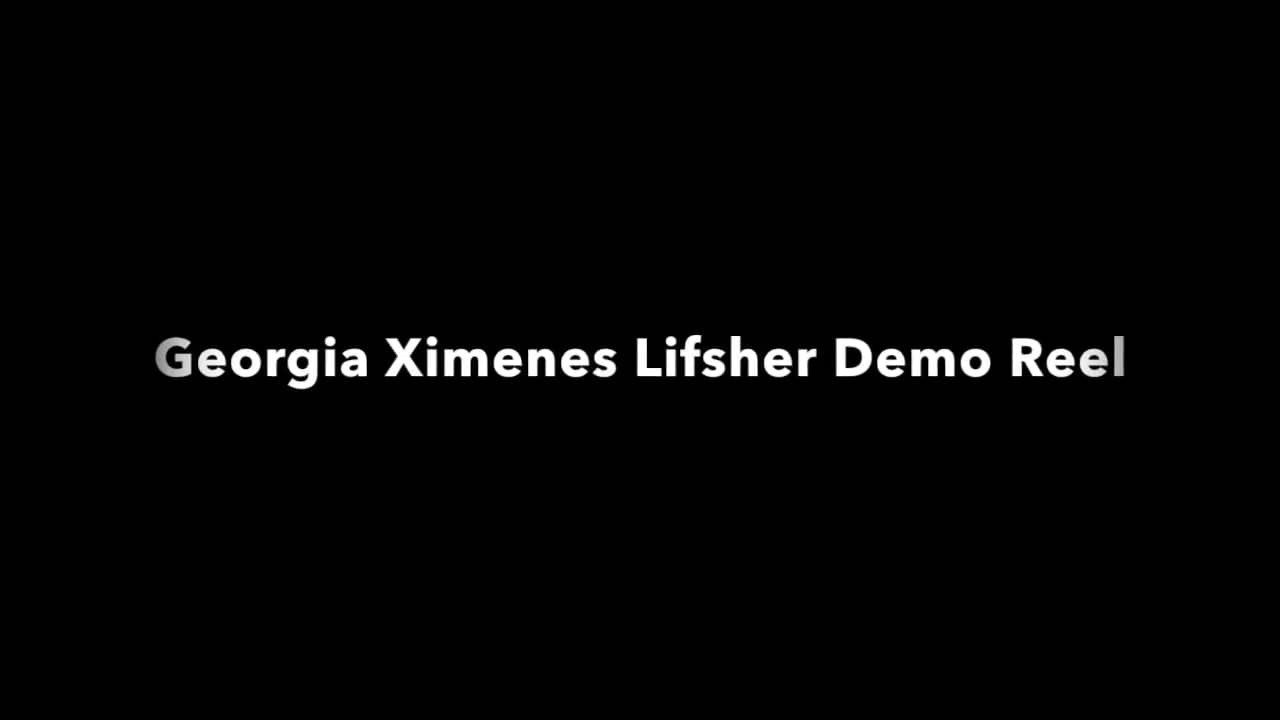 GEORGIA XIMENES LIFSHER REEL on Vimeo