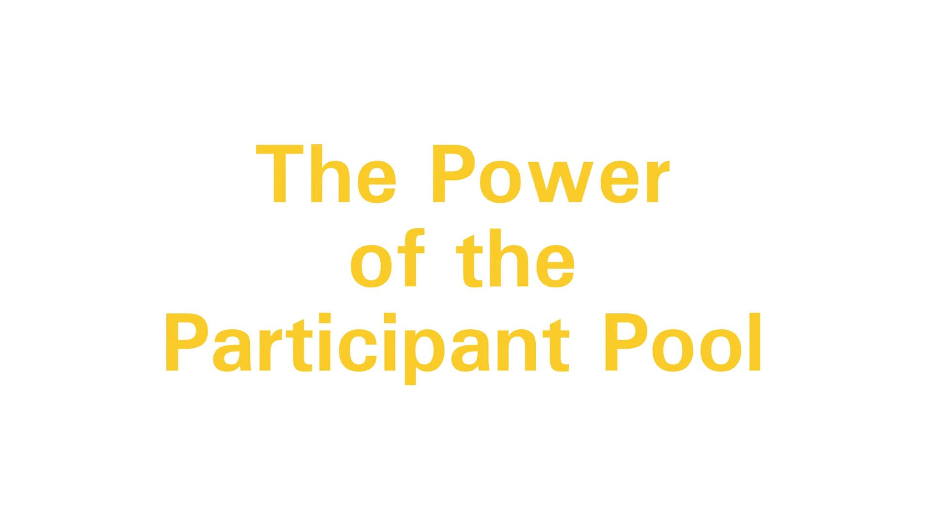 The Power of the Participant Pool on Vimeo