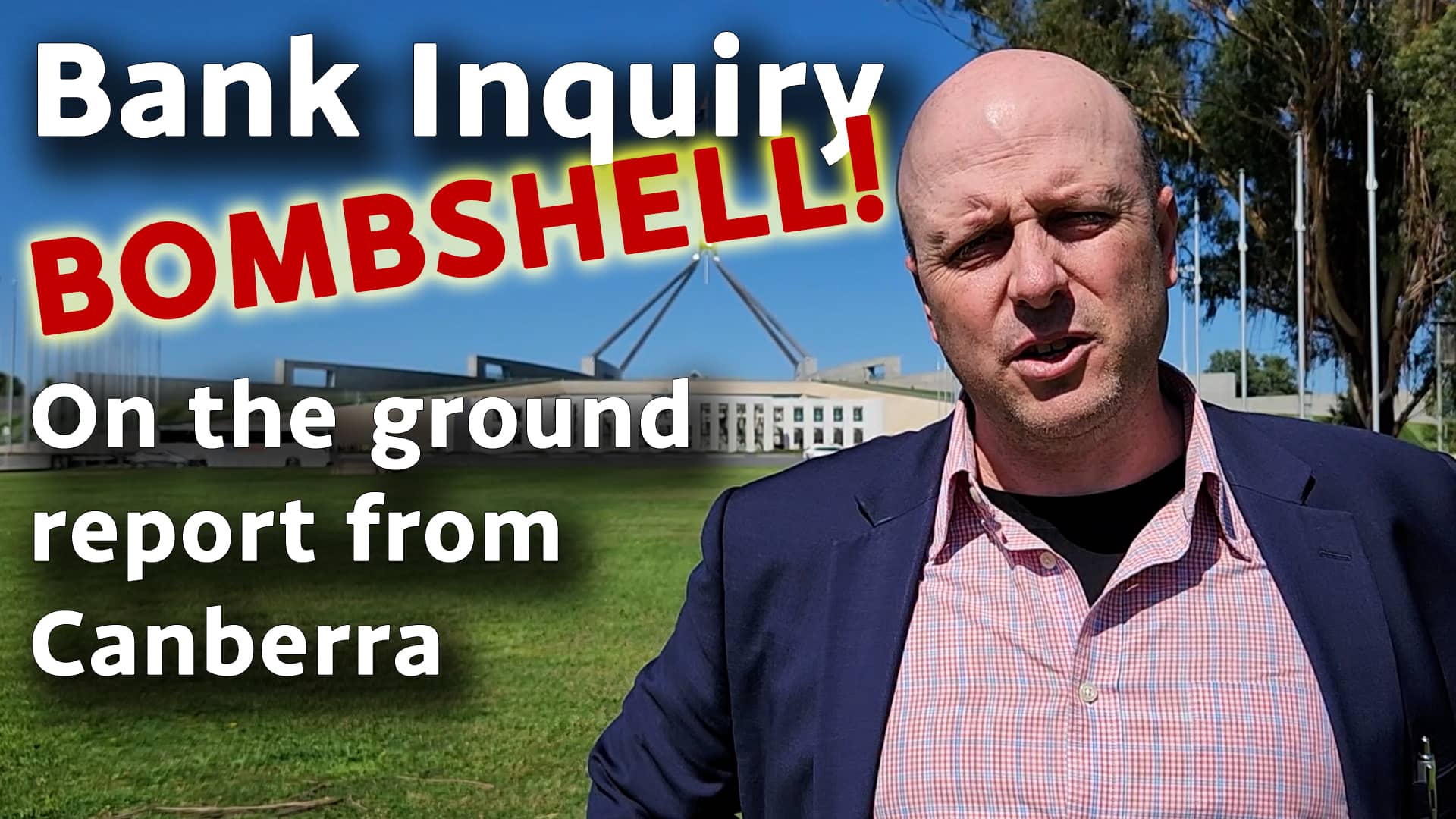 Bank Inquiry Bombshell! - On the Ground Report from Canberra, with Glen ...