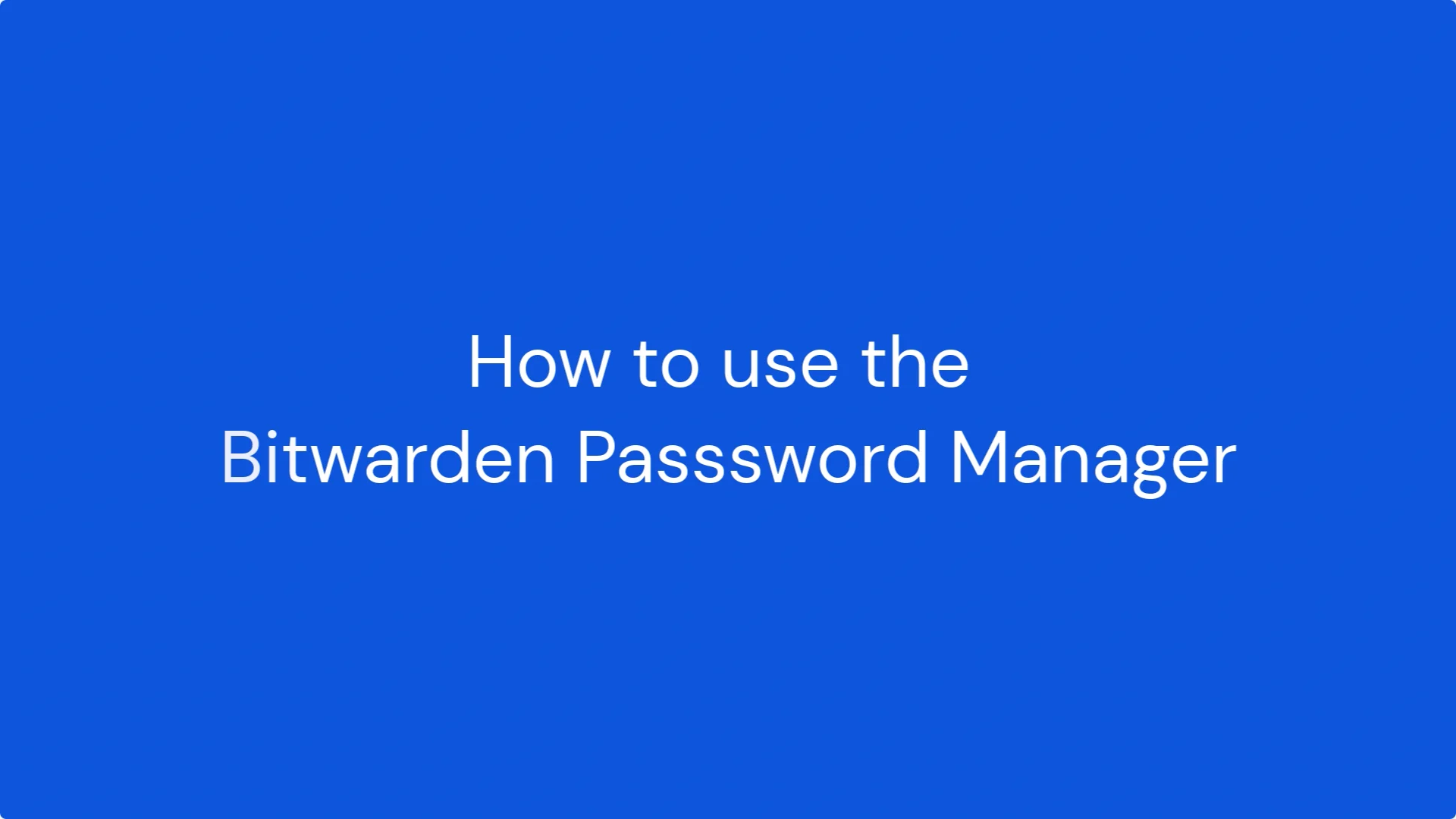 How to use the Bitwarden Password Manager