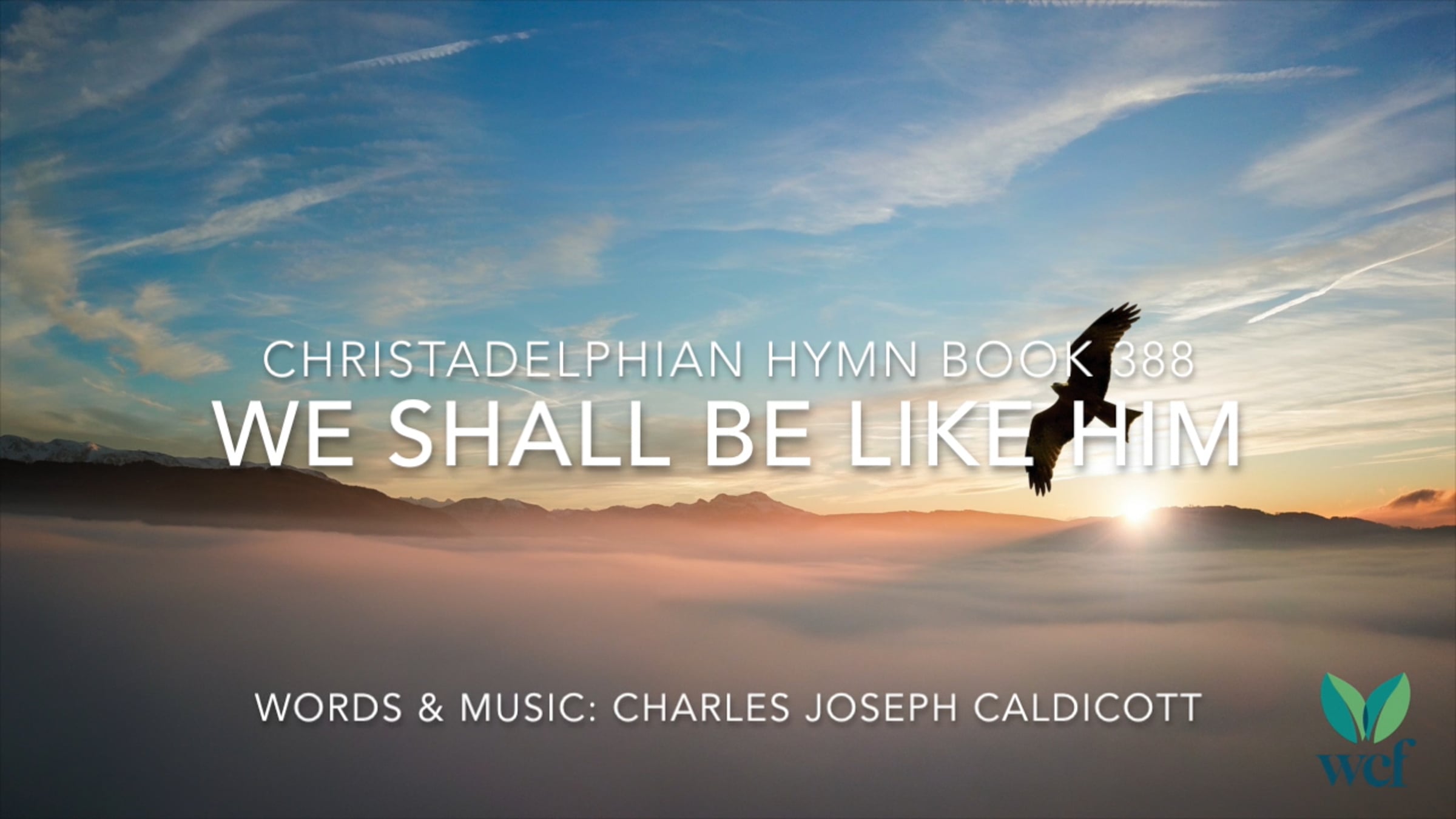 Hymn 388 We Shall Be Like Him