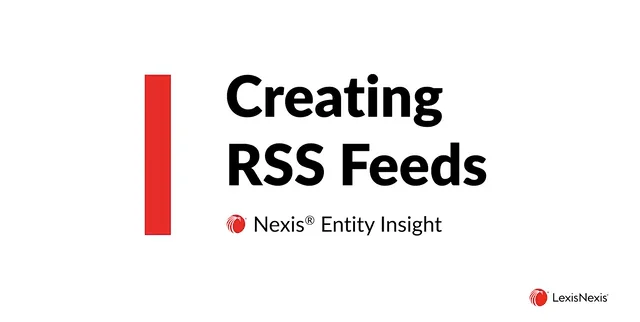 Nexis Entity Insight Users - Nexis Entity Insight Creating RSS Feeds ... Nexis Entity Insight Users - Nexis Entity Insight Creating RSS Feeds ...