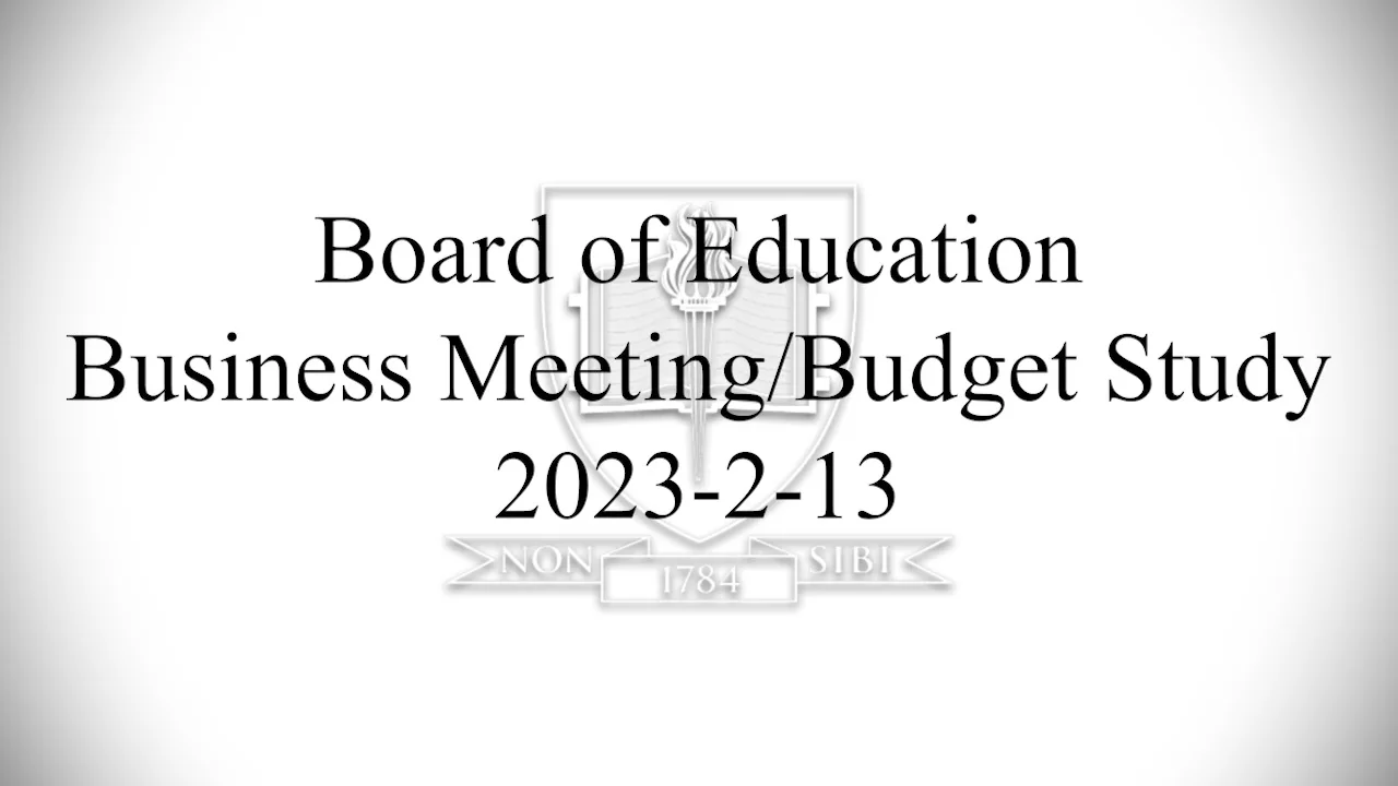 BOE 2022-2023 - BOE Business Meeting/Budget Study 2023-2-13 on Vimeo