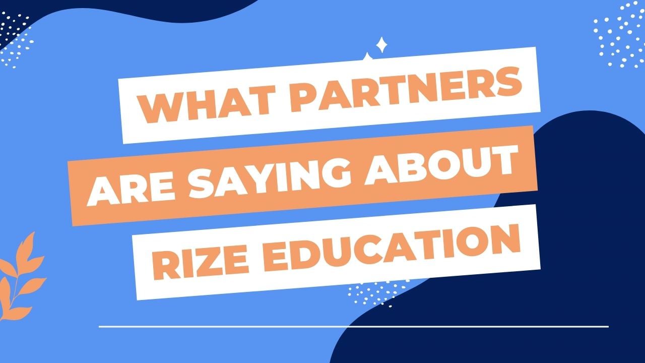 What Partners Are Saying About Rize Education