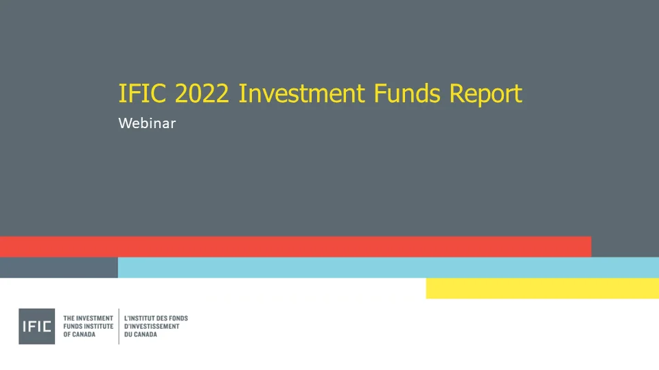 IFIC - Webinar on IFIC’s 2022 Investment Funds Report on Vimeo