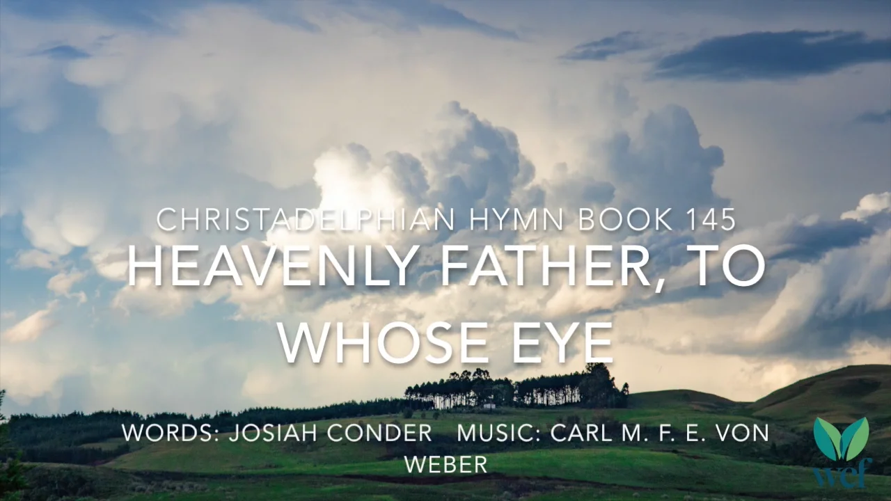 Hymn 145 - Heavenly Father, to whose eye