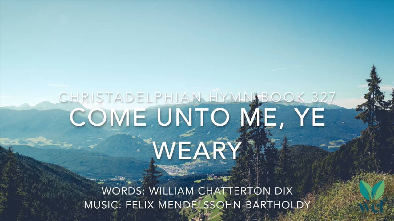 Hymn 327 - Come unto me ye weary on Vimeo